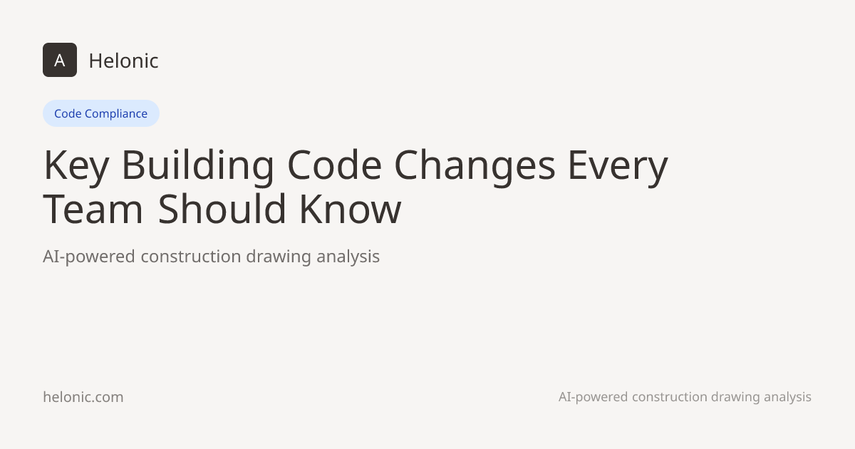 Key Building Code Changes Every Team Should Know | Helonic